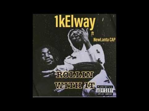 1kElway - ROLLIN WITH IT ft. NewLanta CAP - YouTube