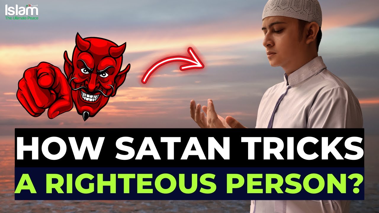 HOW SHAYTAN TRICKS AND FOOLS A PIOUS MAN? - YouTube