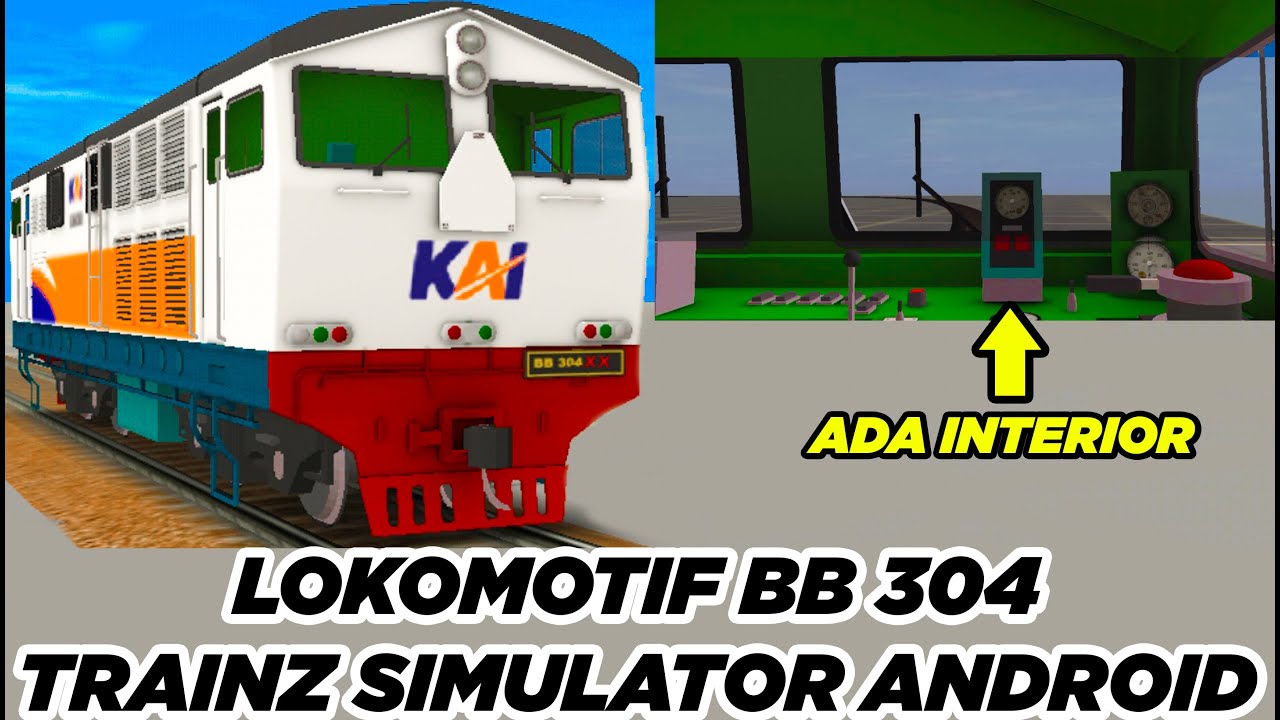 Lokomotif BB 304 Ada Interior Trainz Simulator Android - YouTube