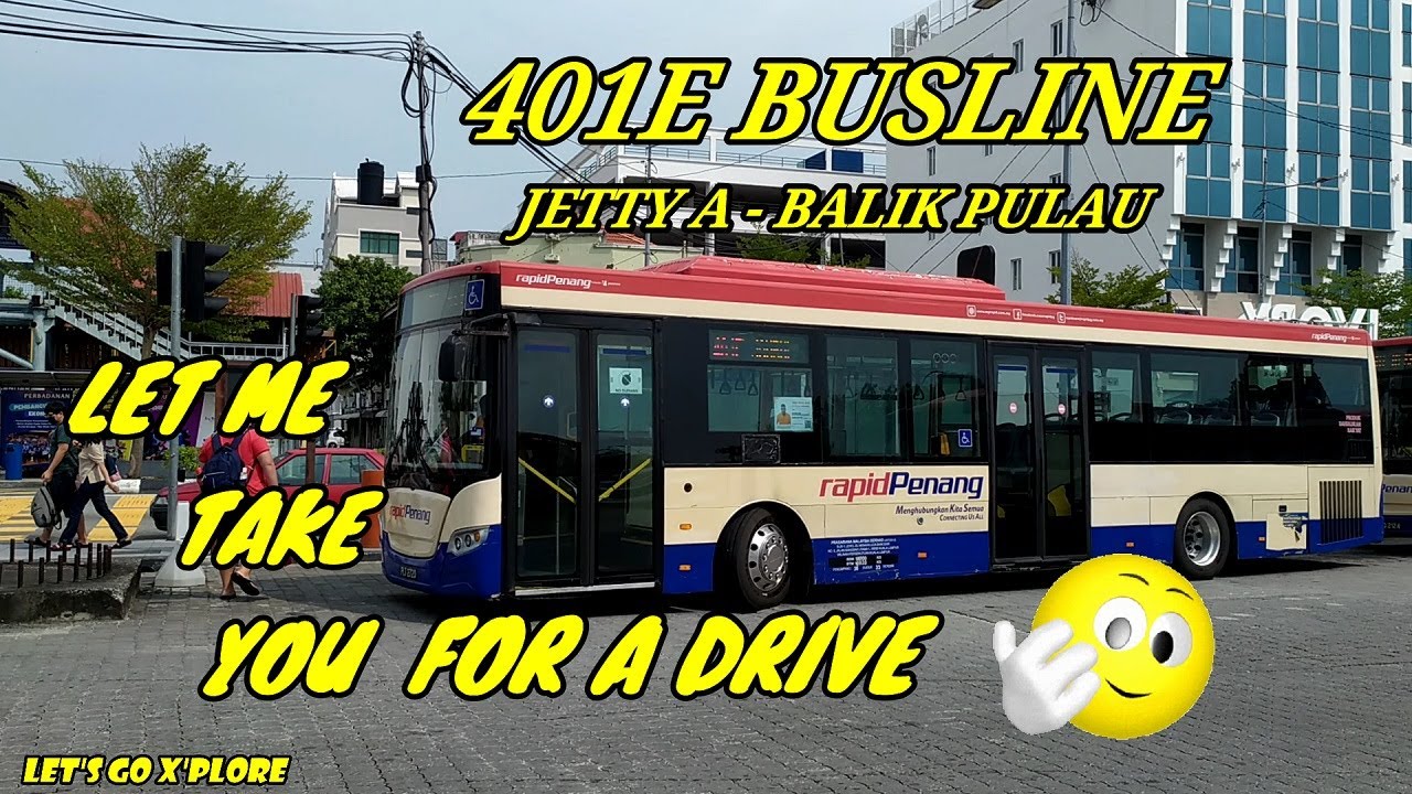 401E Bus Line (EKS) – Jetty Terminal A To Balik Pulau : Let Me Take You ...