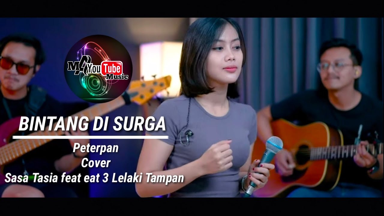 BAGAI‼️ BINTANG DI SURGA ‼️ PETERPAN Cover Sasa Tasia feat 3 Lelaki Tampan ‼️Ma YT Music - YouTube