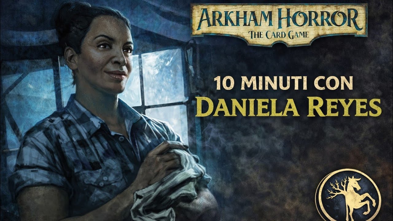 Daniela Reyes in 10 Minuti: Arkham Horror LCG - Guida Strategica - YouTube