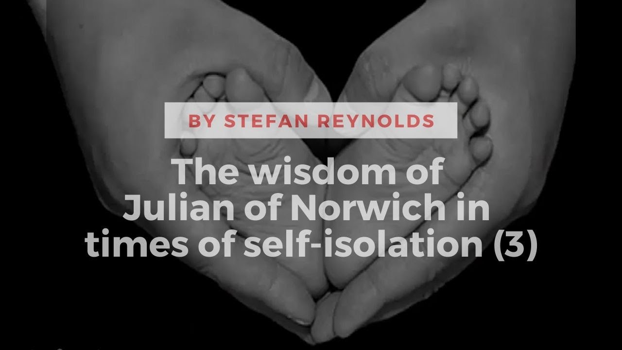 The wisdom of Julian of Norwich in times of self-isolation (3) - YouTube