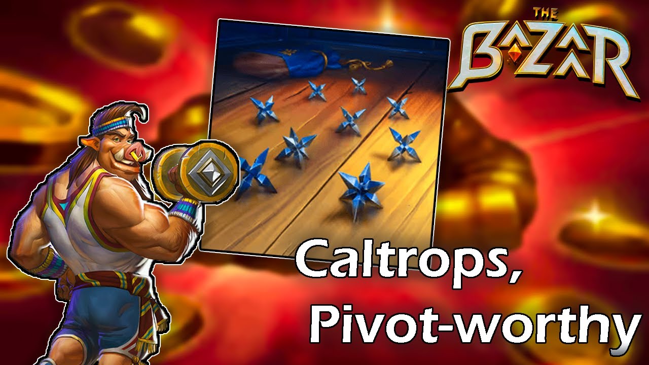Caltrops worth Pivoting to! | The Bazaar - YouTube