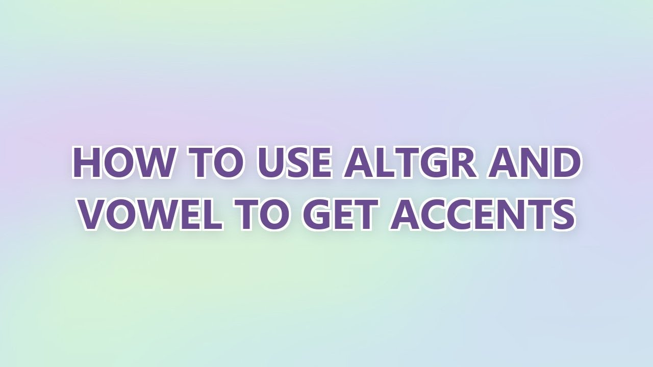 How to use AltGR and vowel to get accents - YouTube