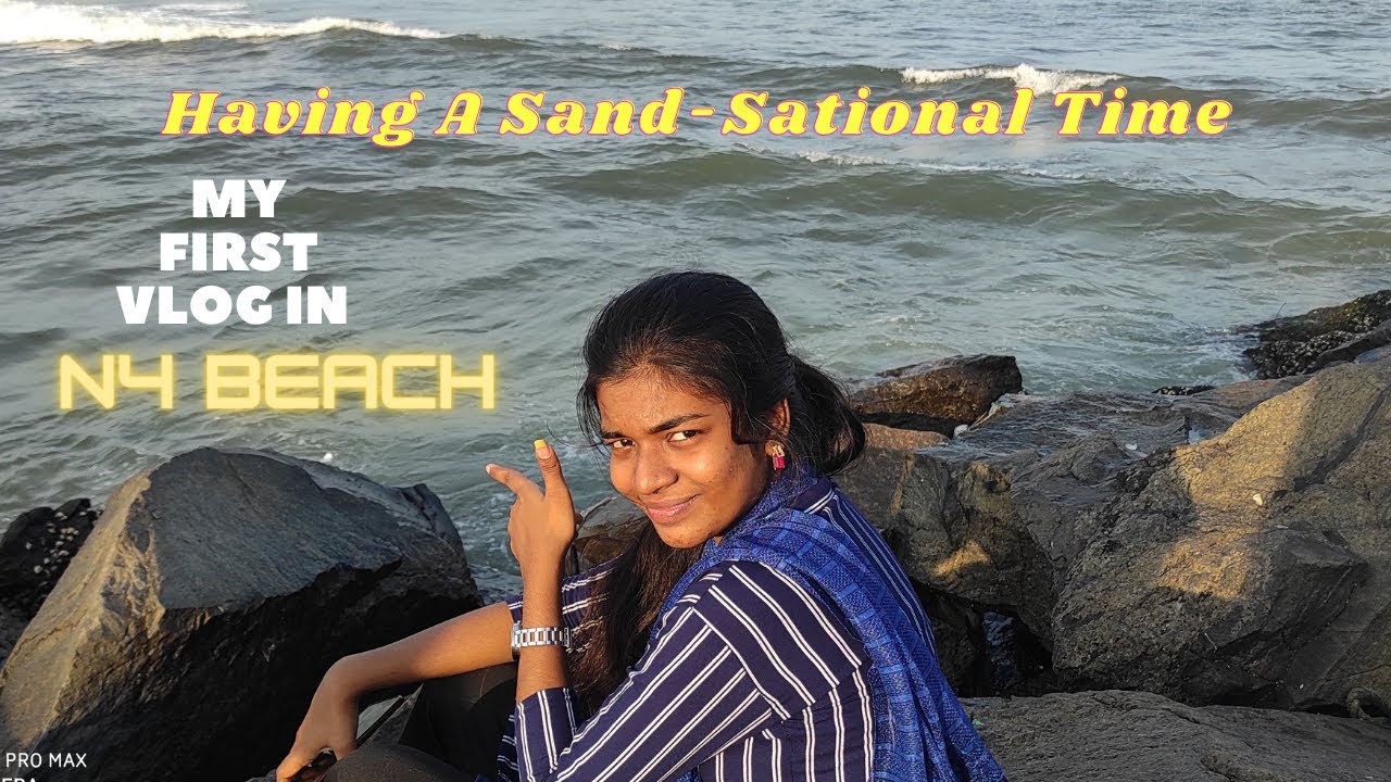 MY FIRST VLOG IN N4 BEACH🏖 |TAMIL | WONDERFUL EXPERIENCE |KAASIMEDU ...