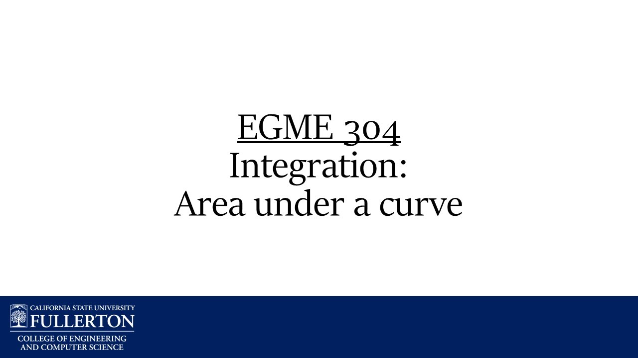 EGME-304: Area Under a Curve by Integration - CSU Fullerton Mechanical ...