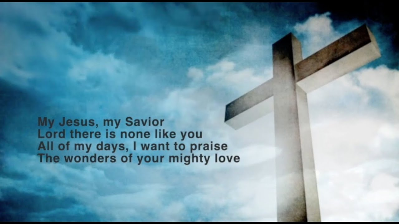 My Jesus My Saviour Beautiful Worship Song Youtube