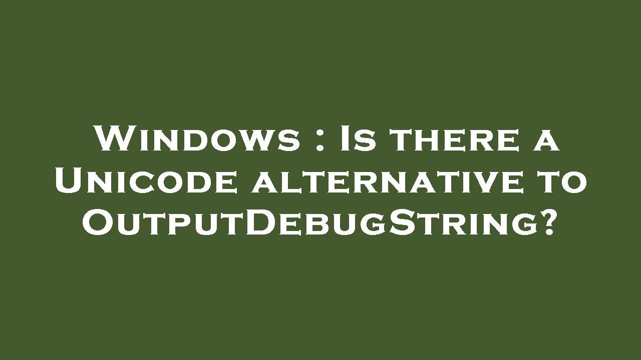 Windows : Is there a Unicode alternative to OutputDebugString? - YouTube