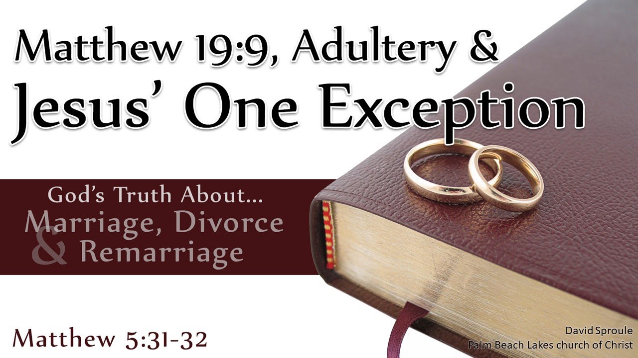 God's Truth About Marriage Divorce & Remarriage: Matthew 19:9, Adultery & Jesus' One Exception ...