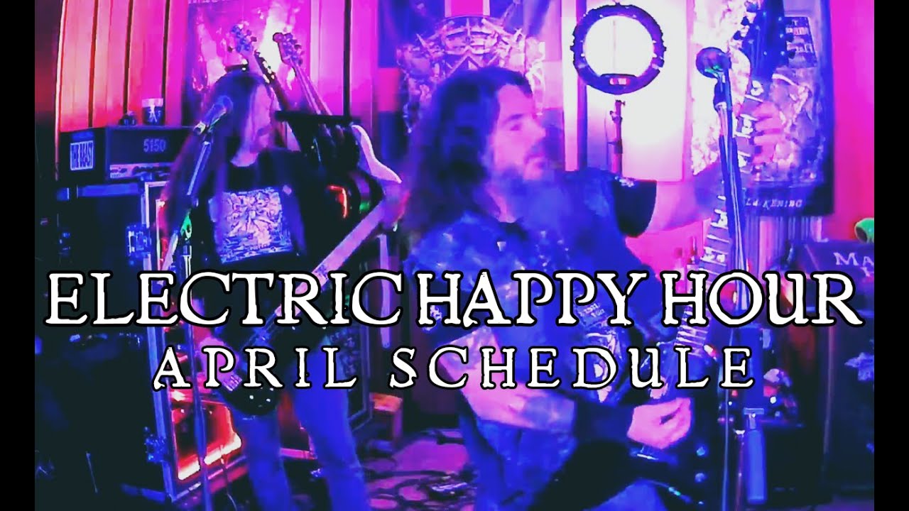 ELECTRIC HAPPY HOUR APRIL SCHEDULE - YouTube