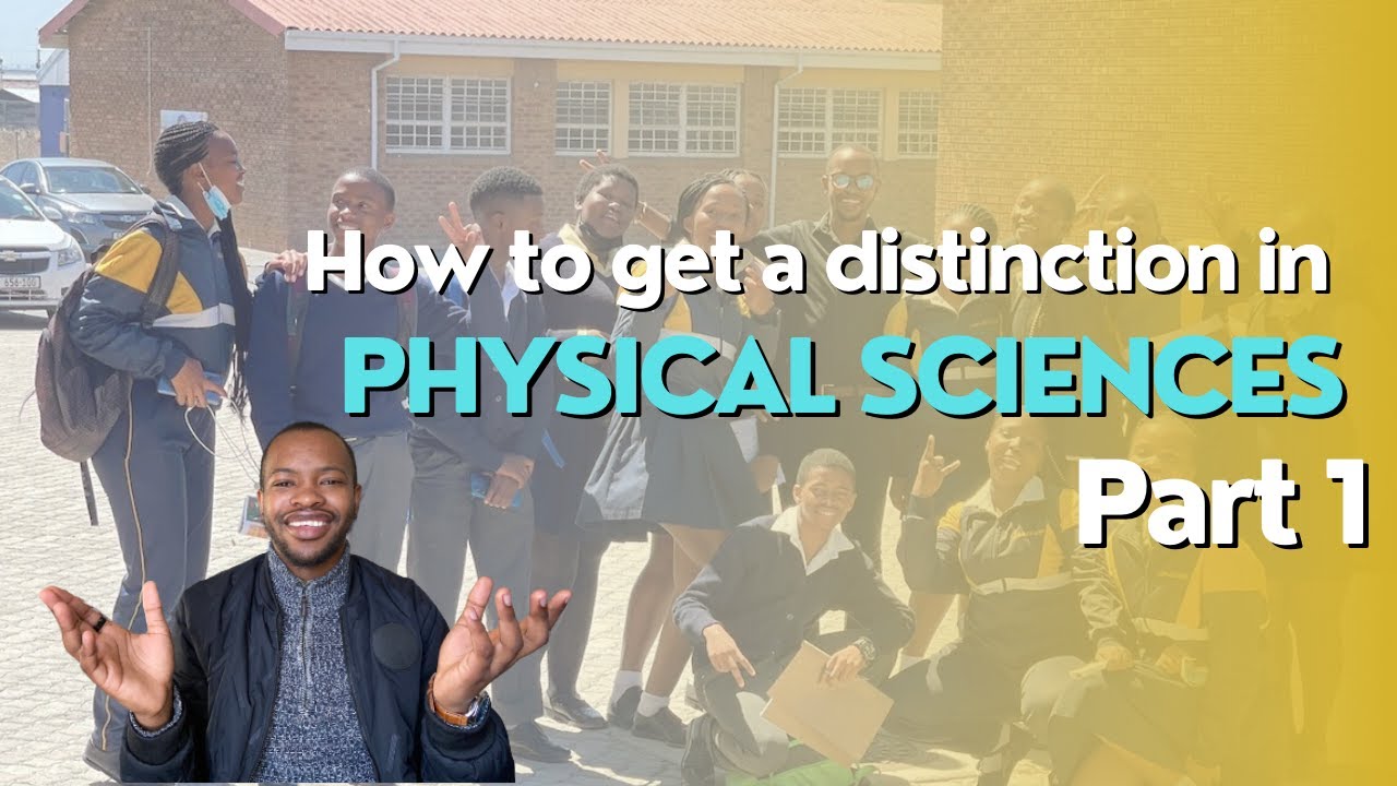 HOW TO GET A DISTINCTION IN PHYSICAL SCIENCES || PART 1 || TA MDIZO ...