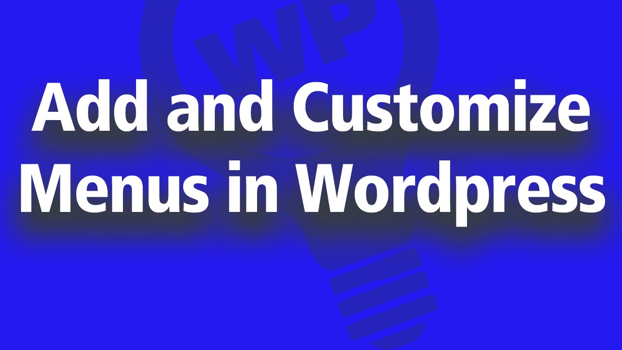 How To Add Menu In Wordpress Customize Menus YouTube how-to-add-menu-in-wordpress-customize-menus-youtube