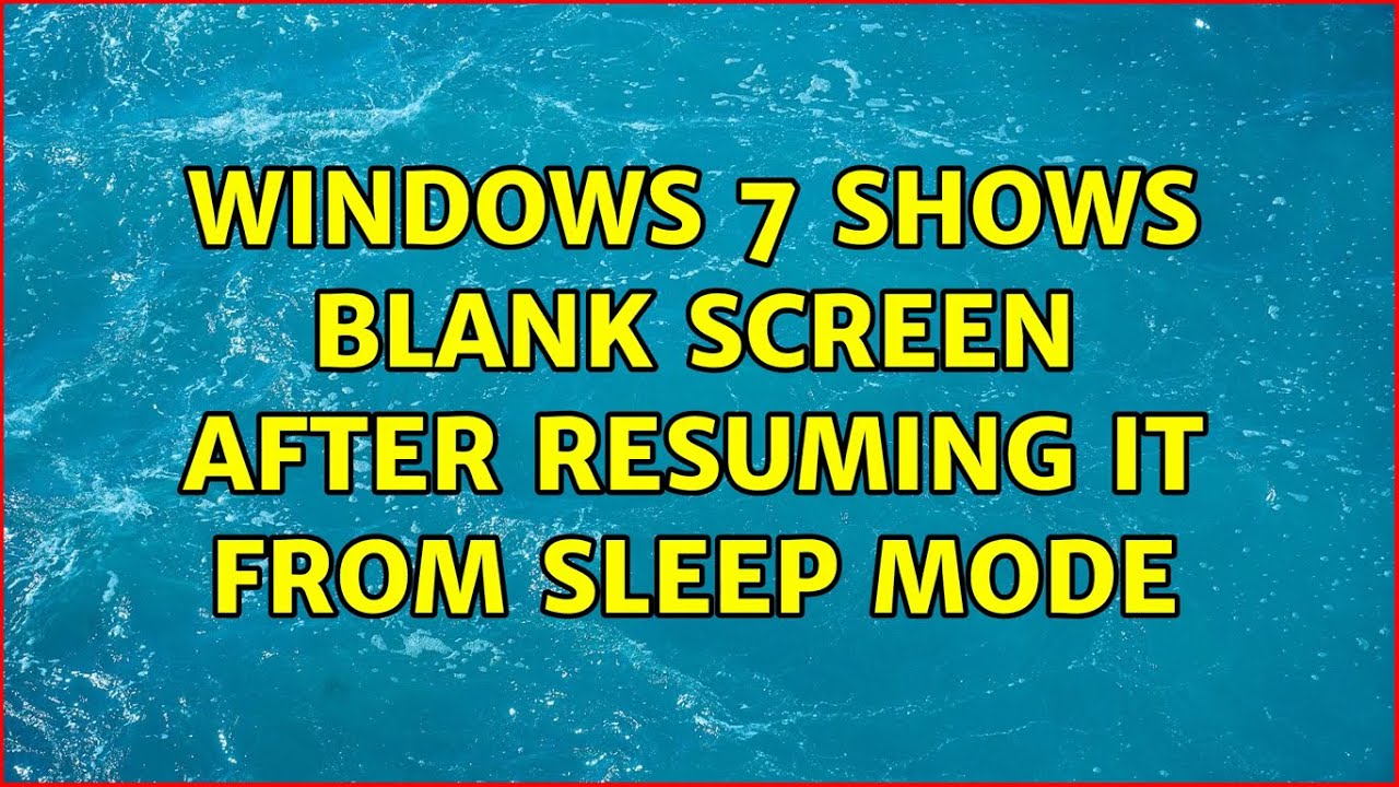 Windows 7 shows blank screen after resuming it from sleep mode (5 ...