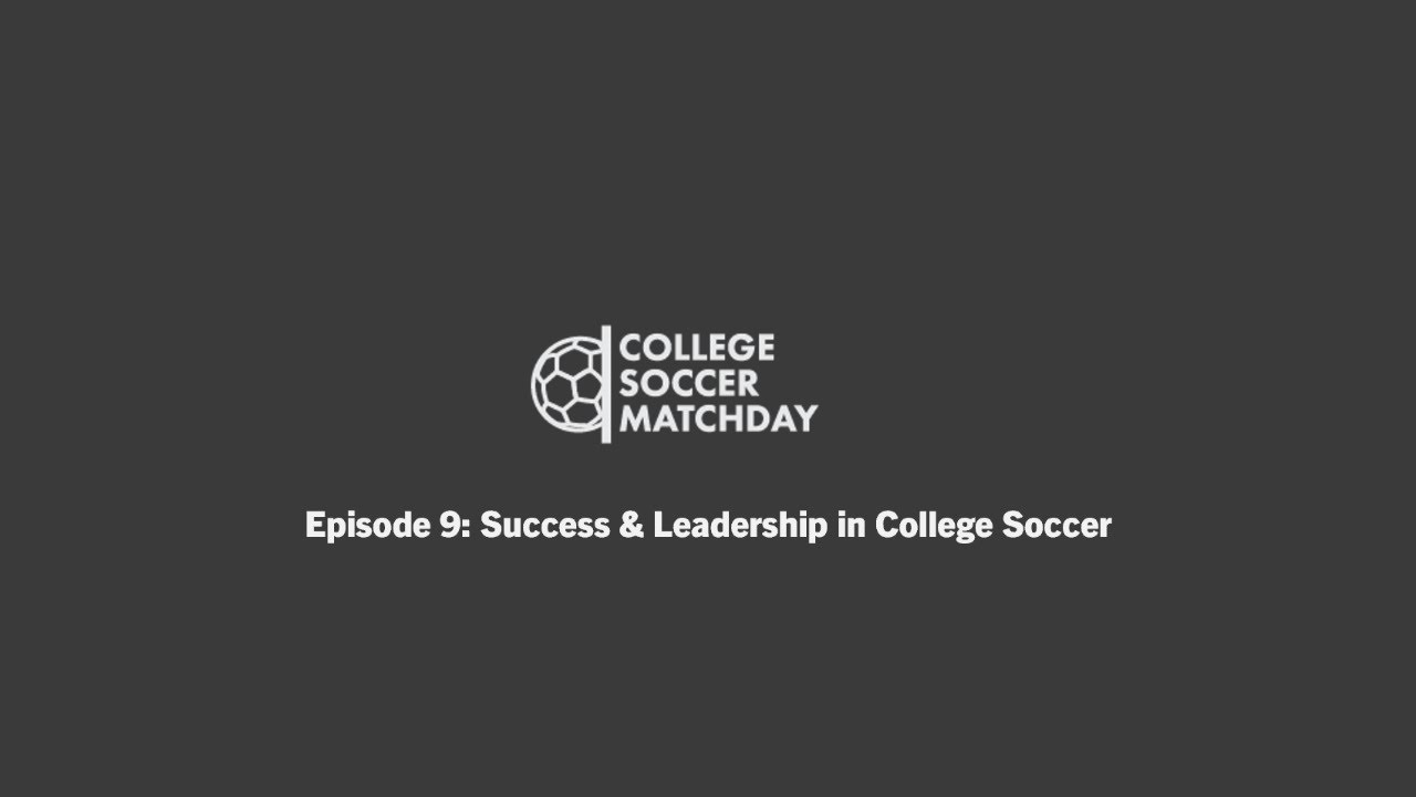 Episode 9: Success & Leadership in College Soccer with Adam Lundegard ...