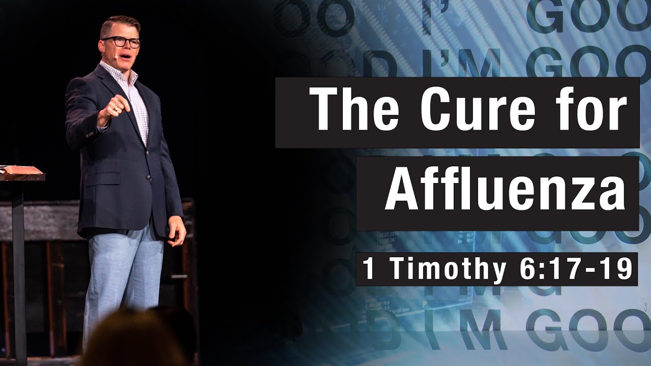 Johnson Ferry | The Cure for Affluenza | 1 Tim 6:17-19 | Sermon | Clay ...