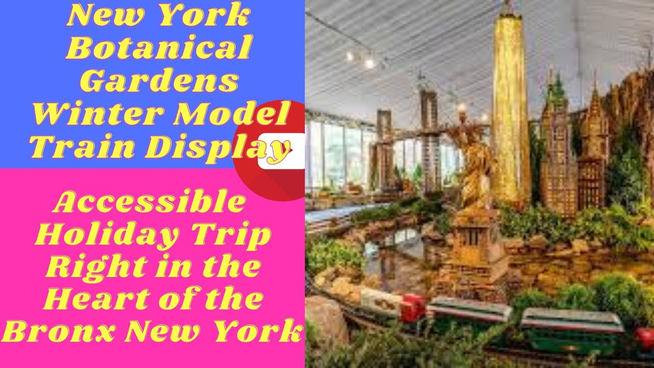 New York Botanical Gardens & Holiday Model Train Display: Wheelchair ...