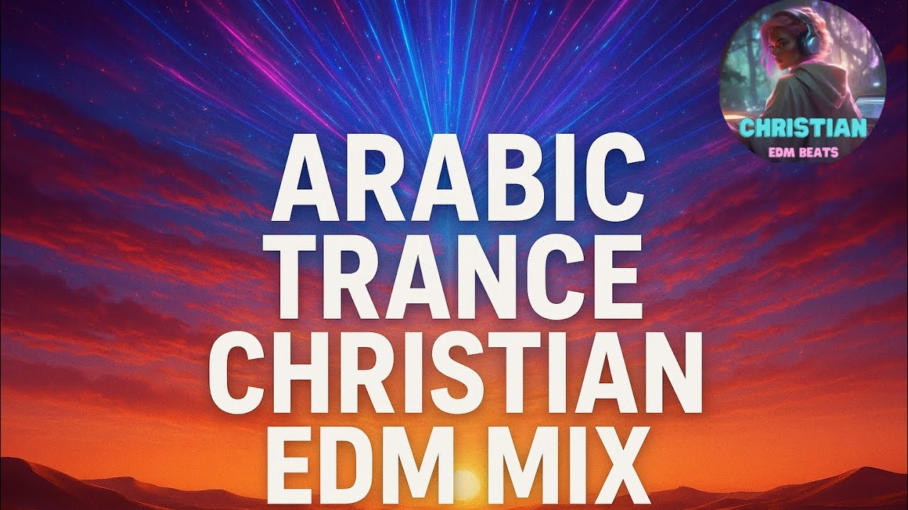 Powerful Arabic Trance Christian EDM mix - YouTube