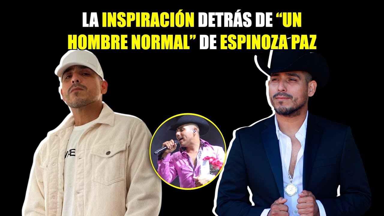 La inspiración detrás de "Un Hombre normal" de Espinoza Paz - YouTube