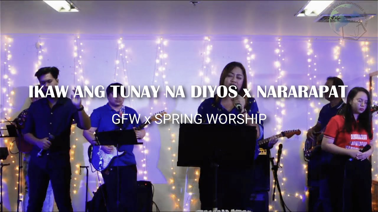 IKAW ANG TUNAY NA DIYOS x NARARAPAT - Rommel Guevara x Spring Worship ...
