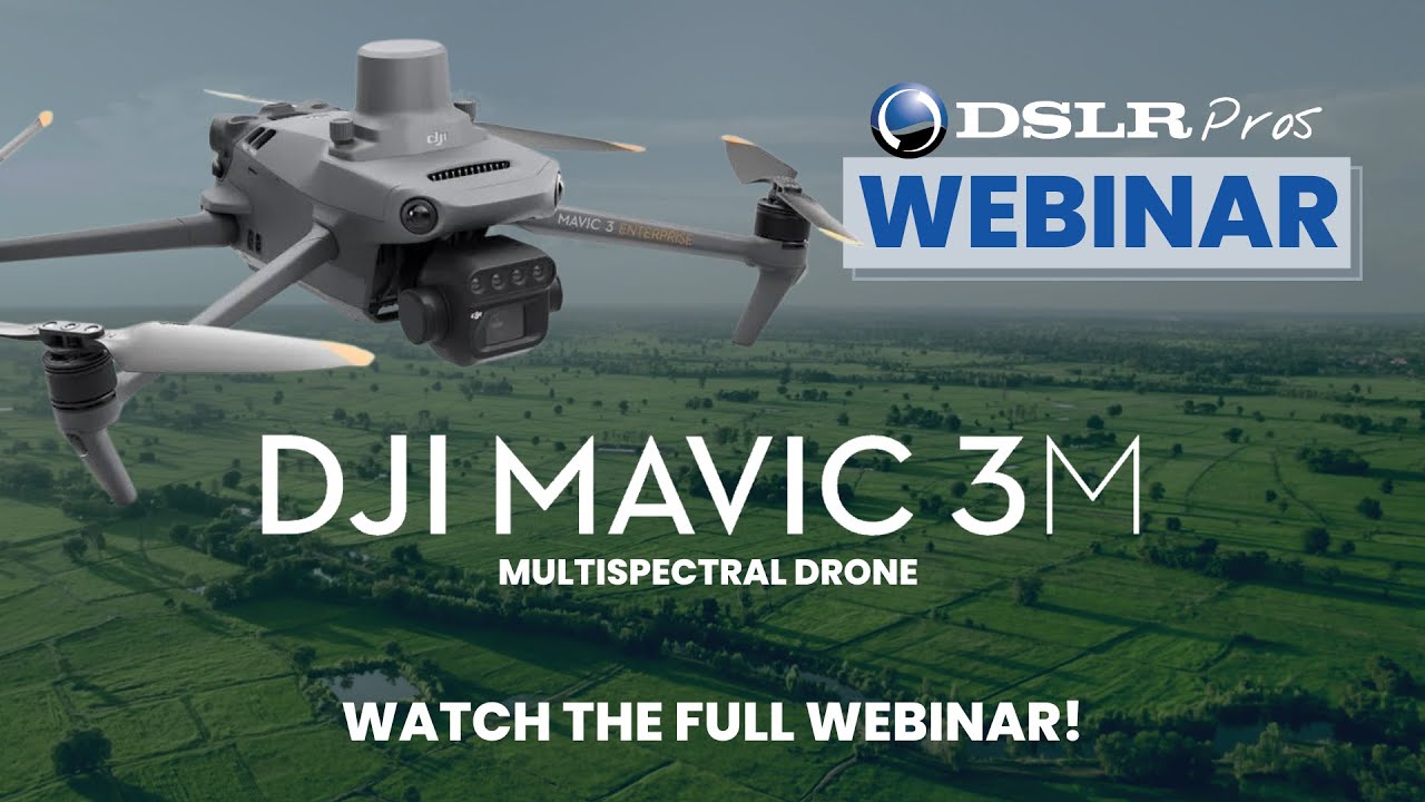 DSLRPros Webinar | DJI Mavic 3M Multispectral - Everything You Need to ...