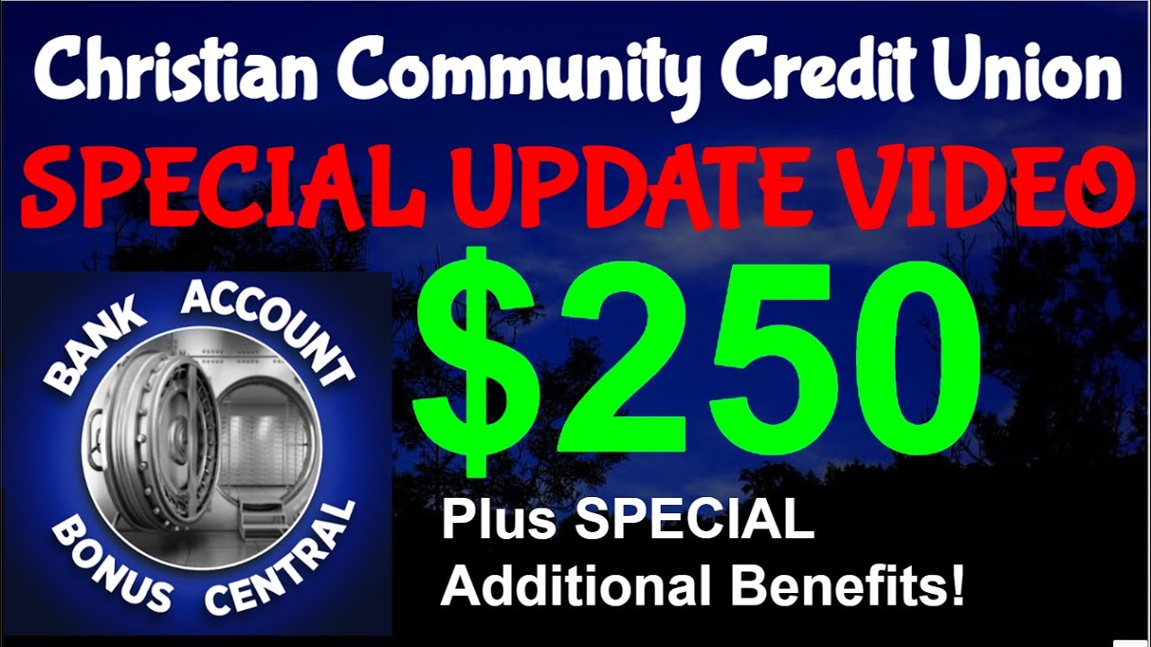 Christian Community Credit Union $250 Checking bonus UPDATE VIDEO with ...