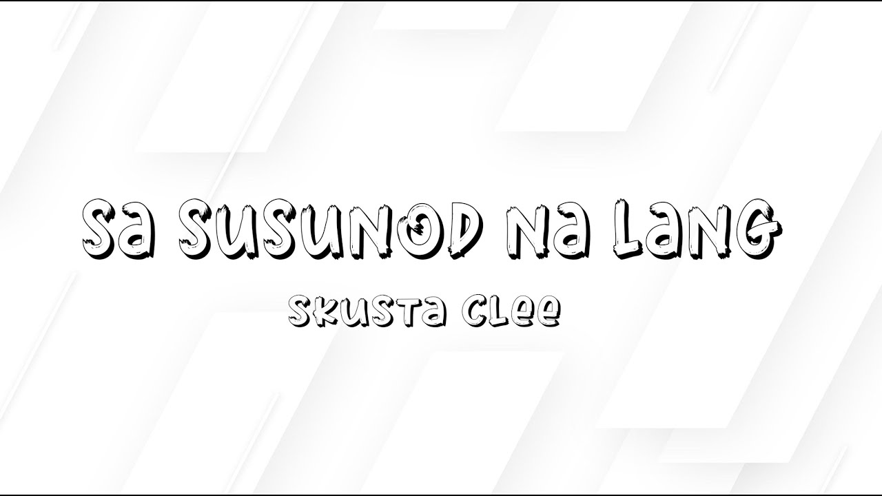 Sa Susunod na lang | Skusta Clee (Lyrics) - YouTube