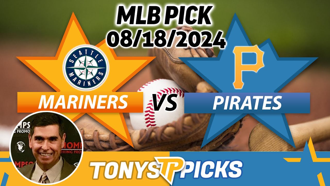 Seattle Mariners vs. Pittsburgh Pirates Pick 8/18/24 MLB Predictions ...
