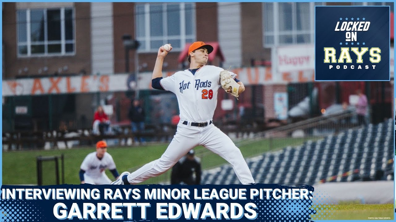 Interviewing Tampa Bay Rays Pitching Prospect: Garrett Edwards | Locked ...