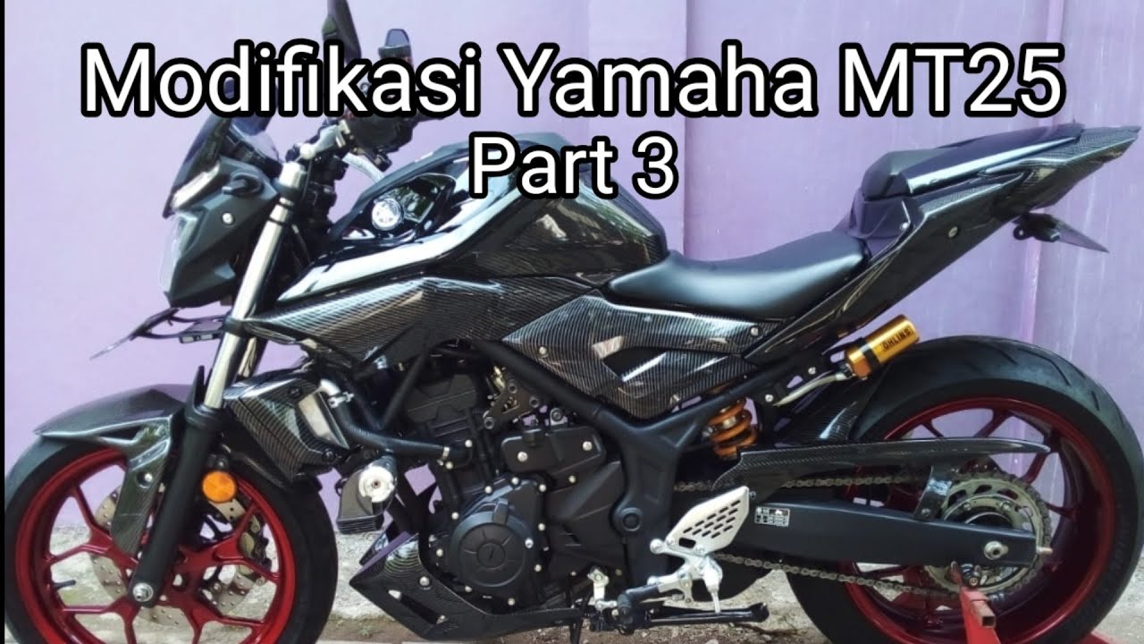Modifikasi Yamaha MT25 (Part 3) - YouTube