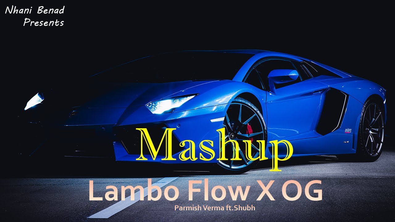 Lambo Flow X OG _ Parmish Verma ft.Shubh _ DJ Nhani Benad _ NB Music ...