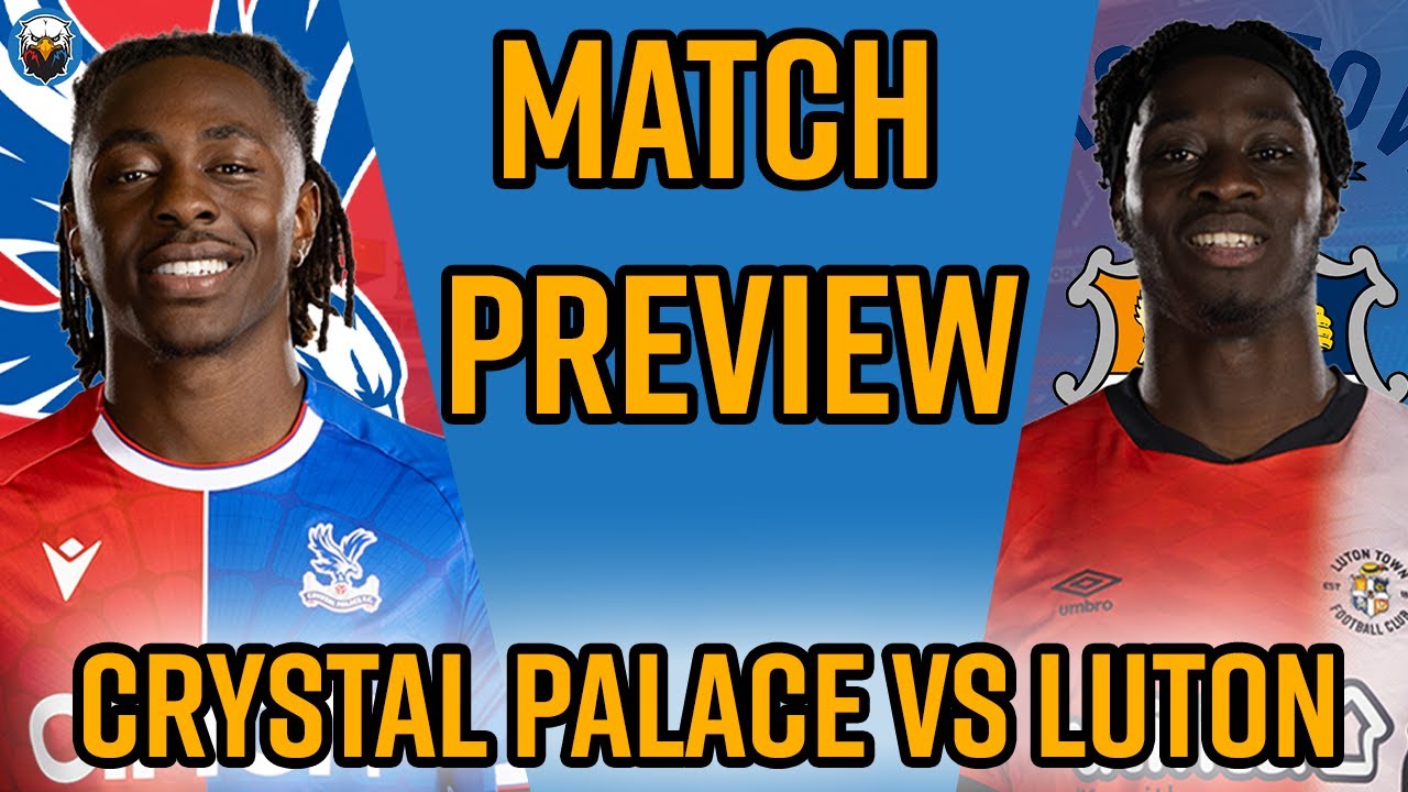 Crystal Palace vs Luton | Time To Bounce Back! | Match Preview - YouTube
