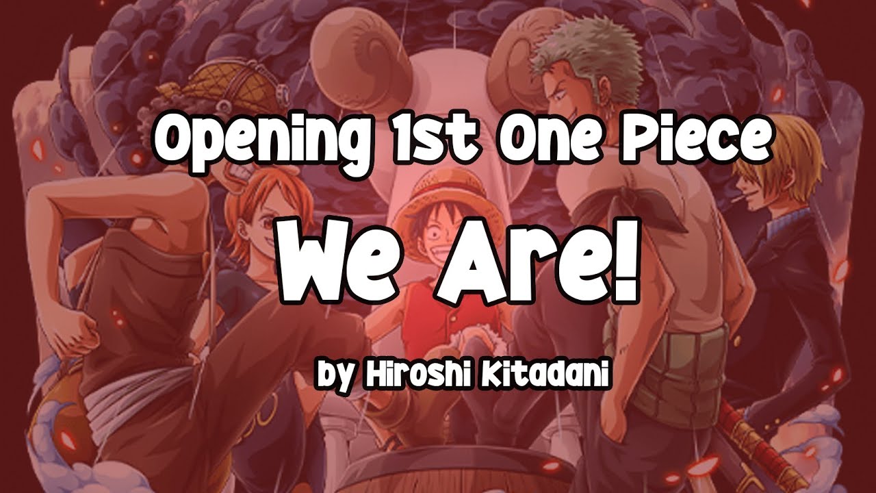 【ONE PIECE】We Are! - Hiroshi Kitadani | Opening Theme 1st One Piece ...