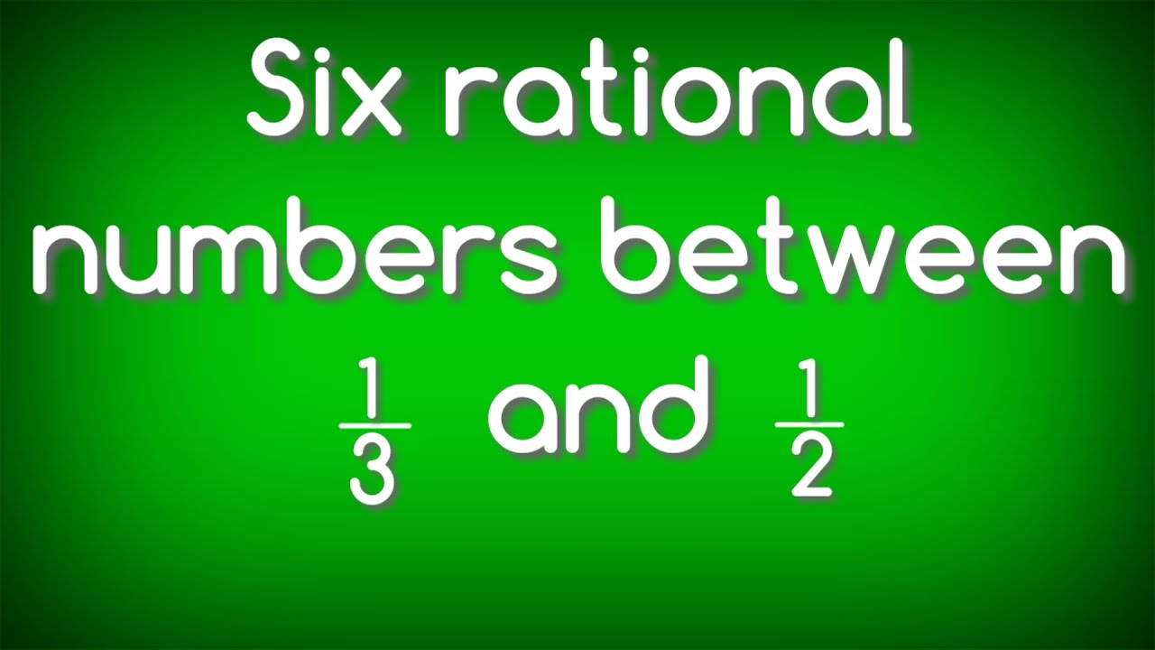 Find six rational numbers between 1/3 and 1/2.shsirclasses. - YouTube