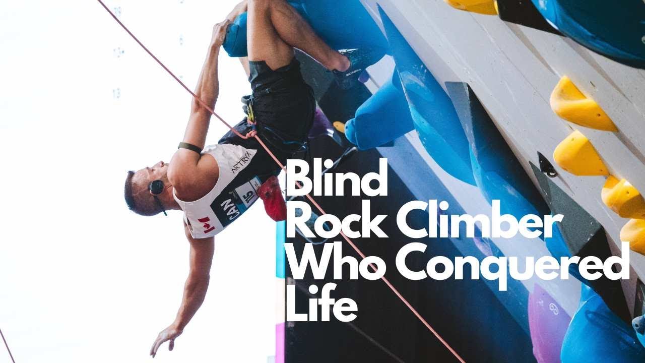 Blind Rock Climber | "I Had To Go Blind In Order To See" - YouTube