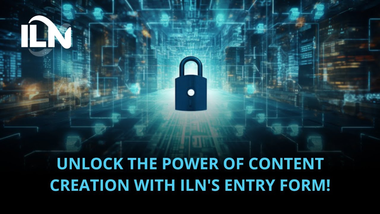 Unlock the Power of Content Creation with ILN's Entry Form! - YouTube
