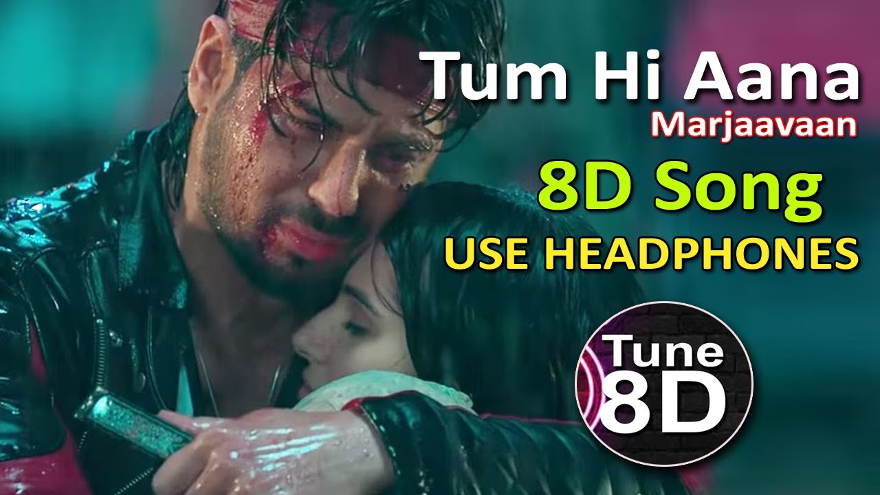 Tum Hi Aana (8D Song) - Marjaavan | Jubin Nautiyal - YouTube