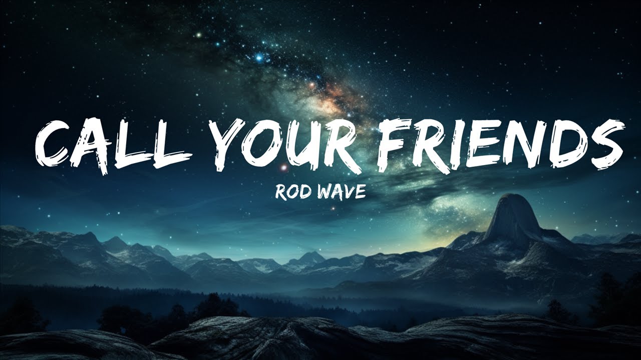 Rod Wave - Call Your Friends (Lyrics) | 30 Mins. Top Vibe music - YouTube
