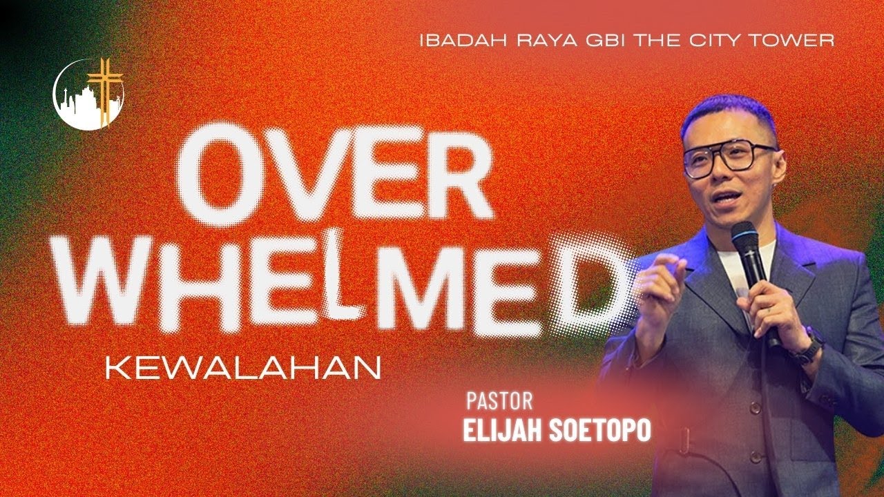 Kewalahan (Over Whelmed) | Ps. Elijah Soetopo [10.00] - YouTube