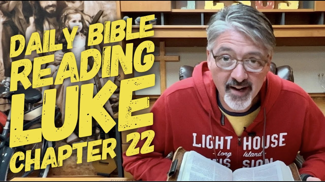 Daily Bible Reading Luke Chapter 22 - YouTube