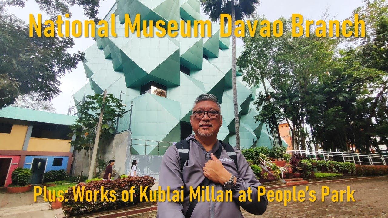 National Museum of the Philippines - Davao. Plus: The Works of Kublai ...