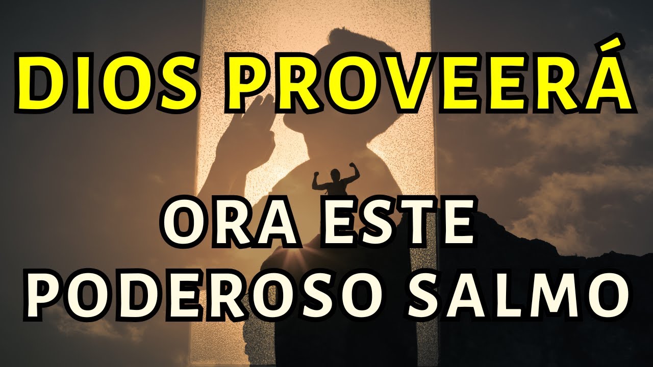 DIOS PROVEERÁ 🙏 SALMO PODEROSO 🙌 ORA Y CONFÍA EN LA DIVINA PROVIDENCIA ...