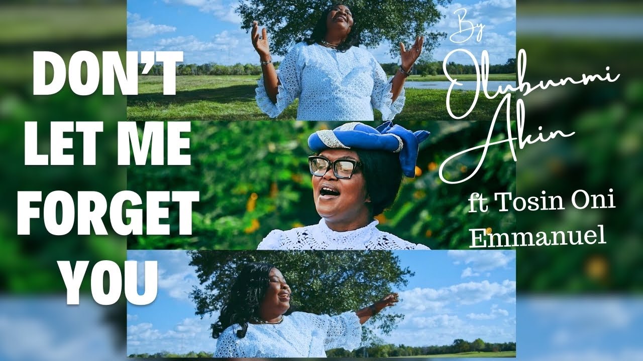 Don't Let Me Forget You Official Video - Olubunmi Akin ft. Tosin Oni Emmanuel - YouTube