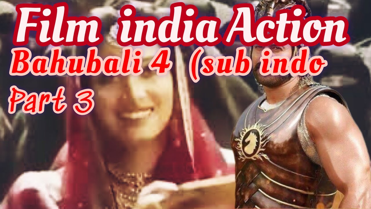 Bahubali 4 (sub indo) part 3 || India Movie Action. #solofullmovie ...