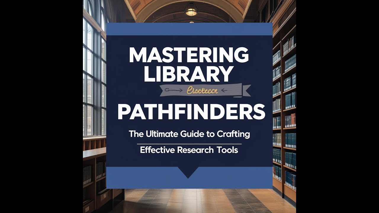 Mastering Library Pathfinders: The Ultimate Guide to Crafting Effective ...