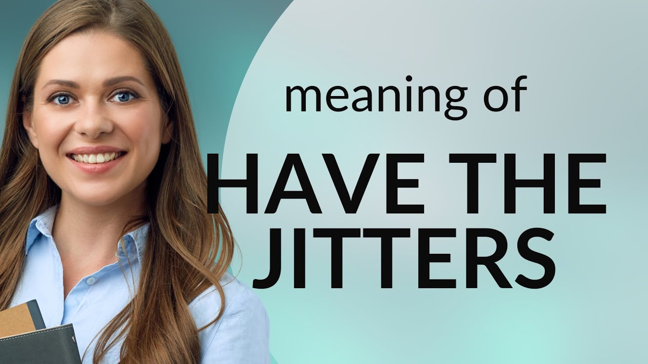 Understanding "Have the Jitters": An English Phrase Explained - YouTube