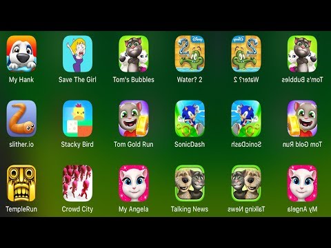 My Talking Tom Friends ,My Hank,Save The Girl,Tom's Bubbles,Water? 2,Slither.io,Stacky Bird