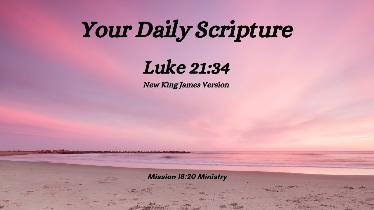 Your Daily Scripture - Luke 21:34 - YouTube