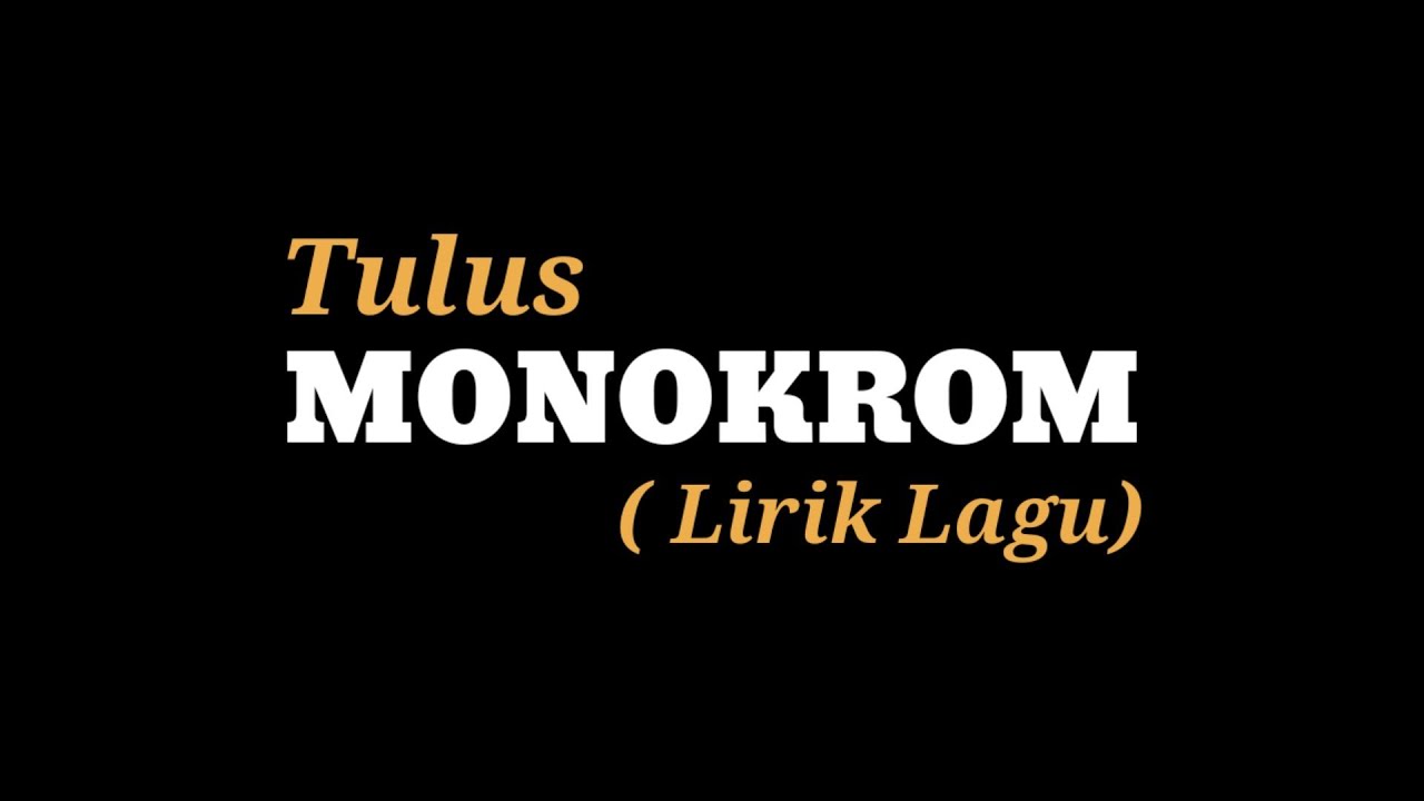 Monokrom - Tulus ( Lirik Lagu) - YouTube