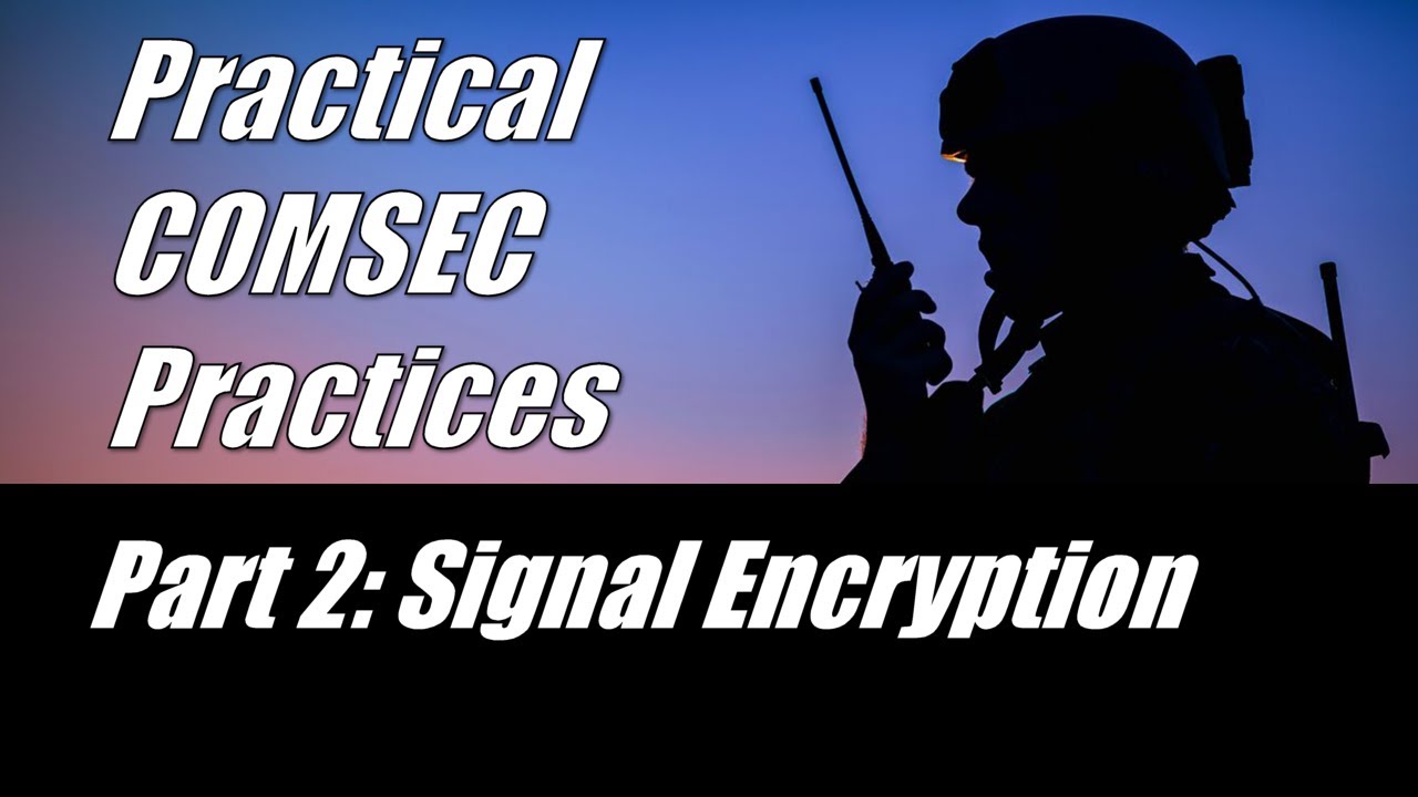 Practical COMSEC Practices: Part 2 - Signal Encryption - YouTube
